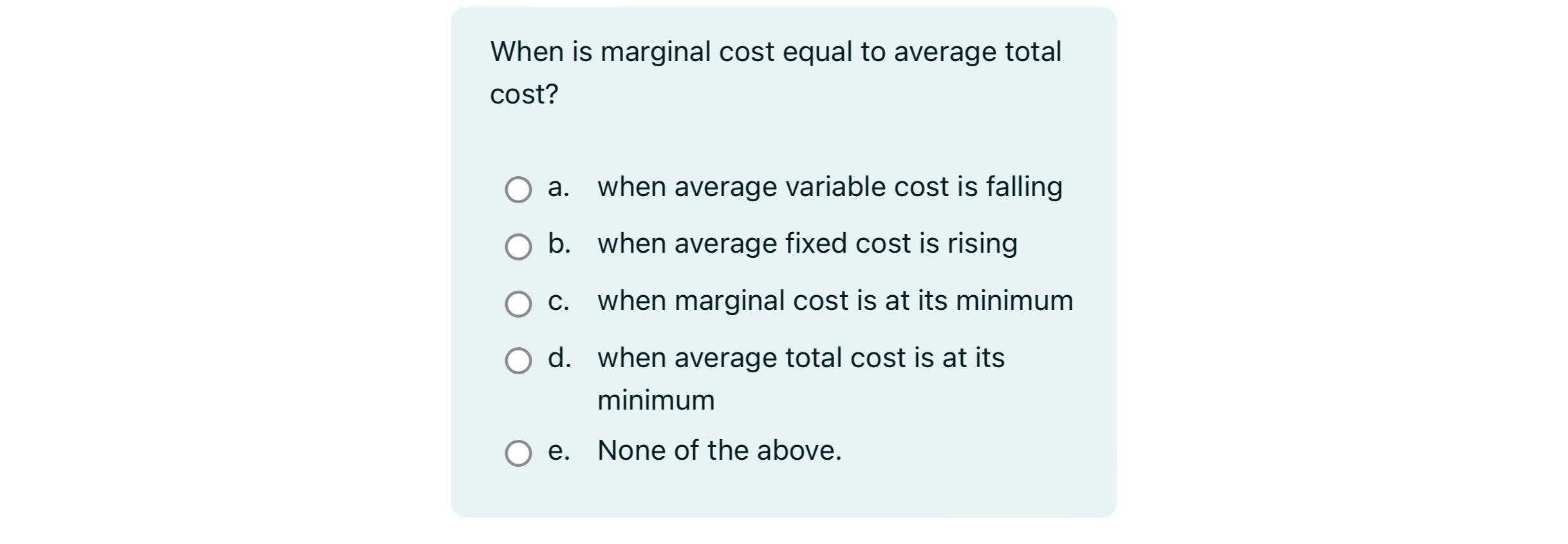 Solved When is marginal cost equal to average total cost?a. | Chegg.com