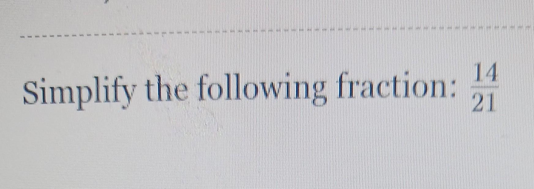 Solved Simplify the following fraction: 2114 | Chegg.com