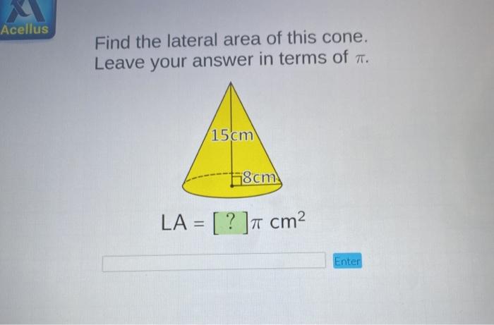 Solved Acellus Find the lateral area of this cone. Leave | Chegg.com