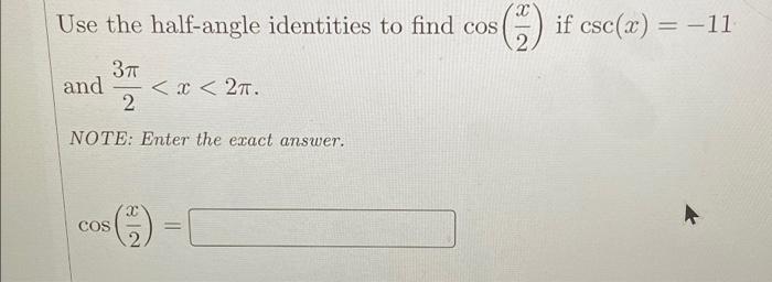 Solved Use the half-angle identities to find cos if csc(x) = | Chegg.com