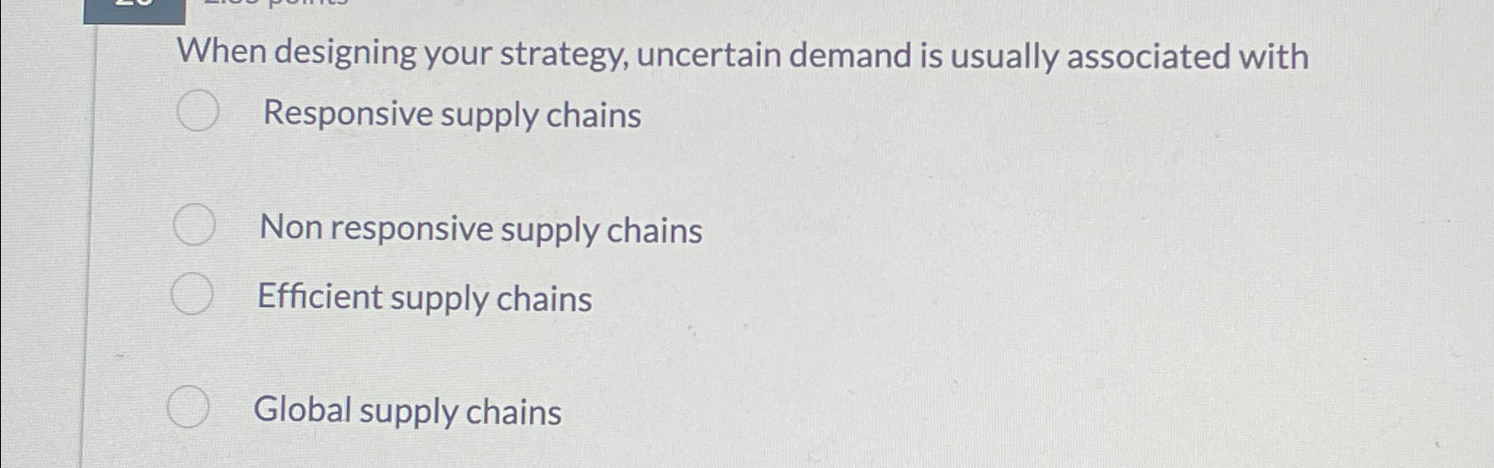 Solved When designing your strategy, uncertain demand is | Chegg.com