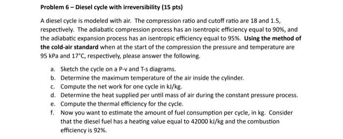 Solved Problem 6 - Diesel cycle with irreversibility (15 | Chegg.com