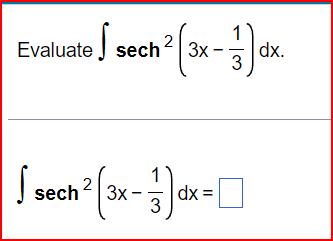 Solved Evaluate ∫﻿﻿sech2(3x-13)dx∫﻿﻿sech2(3x-13)dx= | Chegg.com