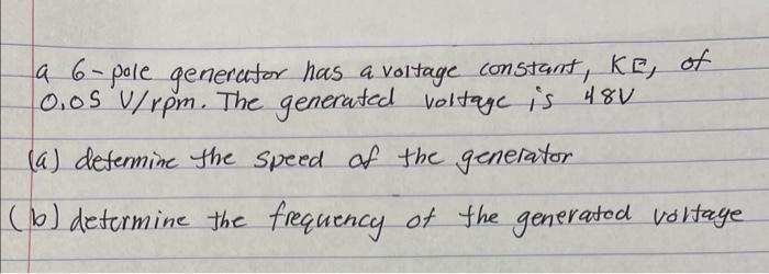 Solved a 6-pole generator has a voltage constant, KE, of | Chegg.com