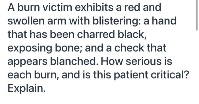 Solved A burn victim exhibits a red and swollen arm with | Chegg.com