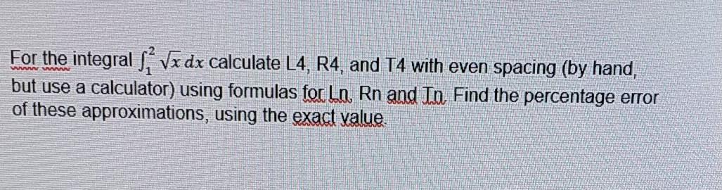 Solved For the integral s Vx dx calculate L4, R4, and T4 | Chegg.com