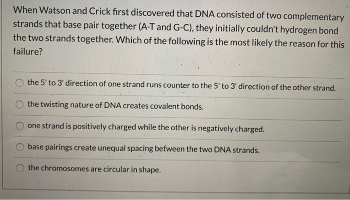 Solved When Watson and Crick first discovered that DNA | Chegg.com