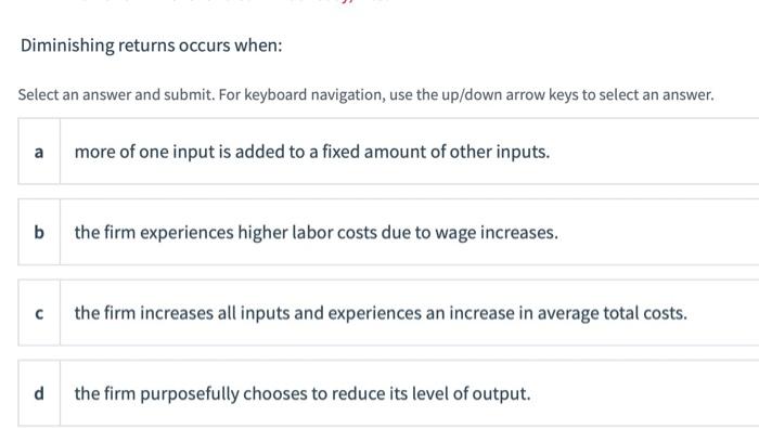 Solved Diminishing returns occurs when: Select an answer and | Chegg.com