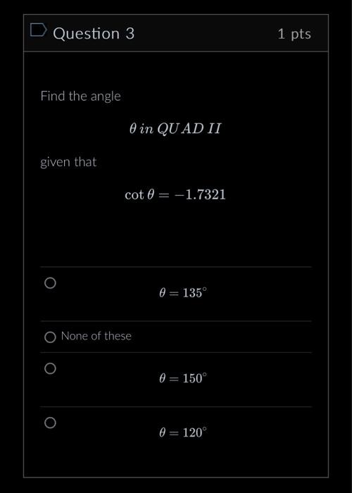 Solved Question 3 1 pts Find the angle θ in QUADII given | Chegg.com Solved Question 3 1 pts Find the angle θ in QUADII given | Chegg.com