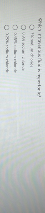 Solved Which intravenous fluid is hypertonic?3% ﻿sodium | Chegg.com