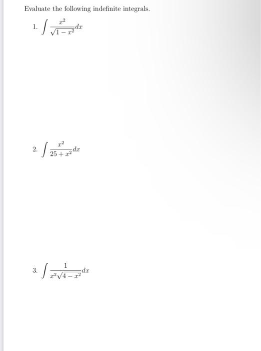 Solved Evaluate the following indefinite integrals. 1. | Chegg.com