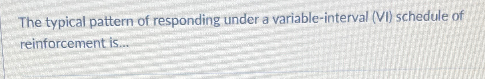 Solved The typical pattern of responding under a | Chegg.com