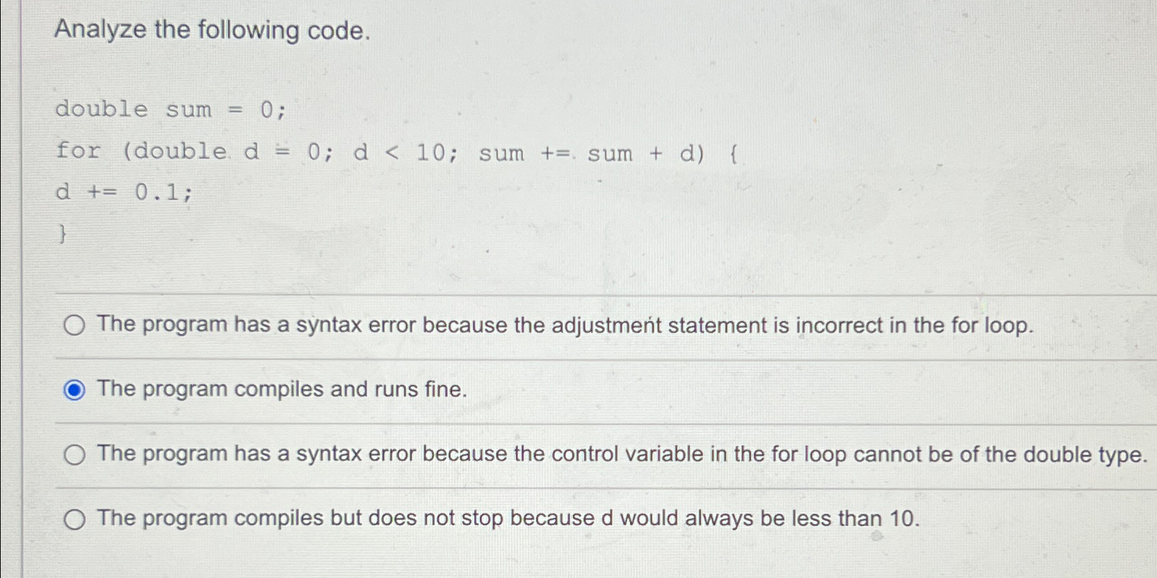 Solved Analyze the following code.double sum =0;for (double | Chegg.com