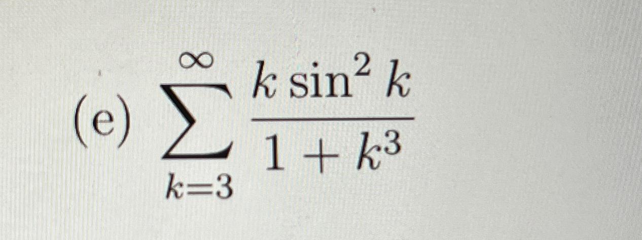 Solved (e) ∑k=3∞ksin2k1+k3 | Chegg.com
