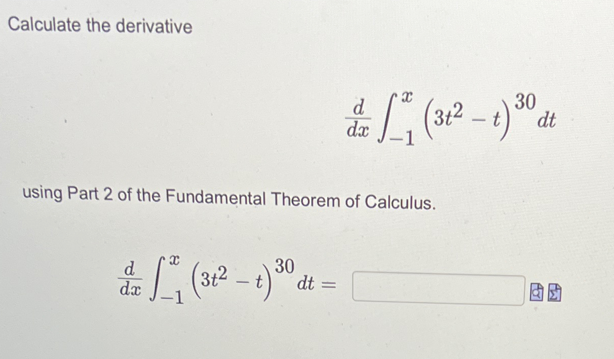 Calculate the derivativeddx∫-1x(3t2-t)30dtusing Part | Chegg.com