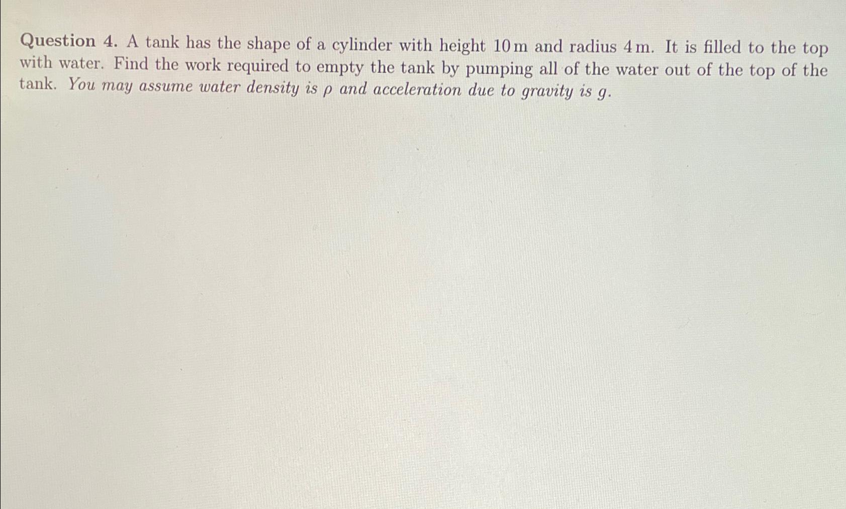 Solved Question 4. ﻿A tank has the shape of a cylinder with | Chegg.com