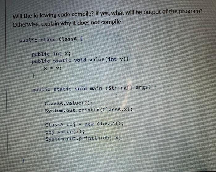 fill the following code compile? If yes, what will be | Chegg.com fill the following code compile? If yes, what will be | Chegg.com