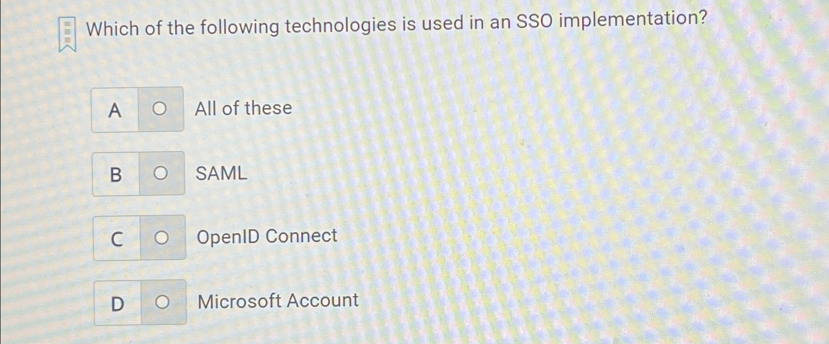 Solved Which of the following technologies is used in an SSO | Chegg.com