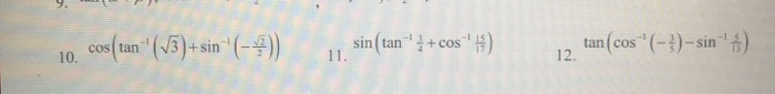 Solved 10. costan' (V3)+sin ( sin(tan"" } + cos'13) tan | Chegg.com