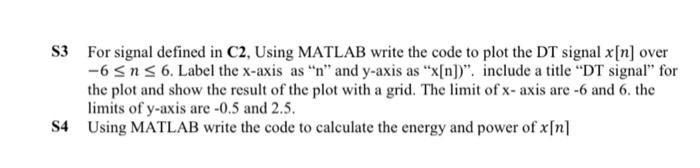Solved S3 For signal defined in C2, Using MATLAB write the | Chegg.com