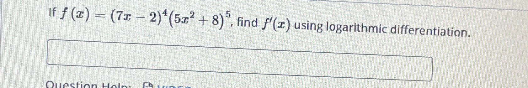 Solved If f(x)=(7x-2)4(5x2+8)5, ﻿find f'(x) ﻿using | Chegg.com