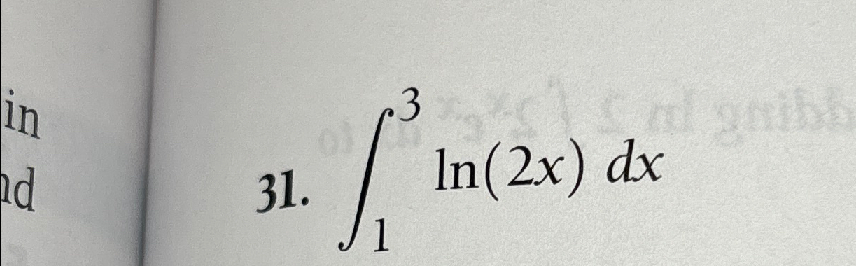 Solved ∫13ln(2x)dx ﻿ evaluate using integration by parts. | Chegg.com