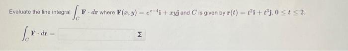 Solved Evaluate the line integral ∫CF⋅dr where | Chegg.com