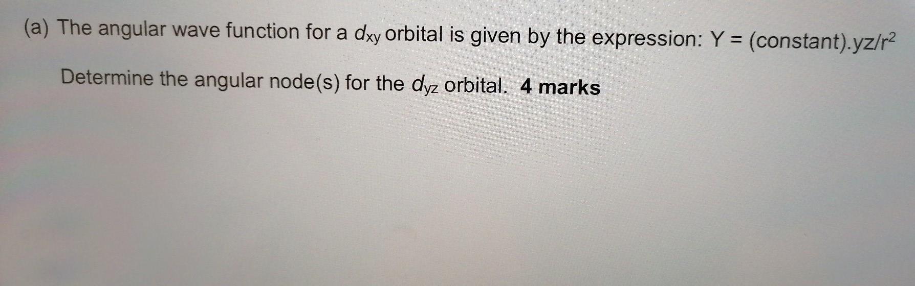 Solved A The Angular Wave Function For A Dxy Orbital Is