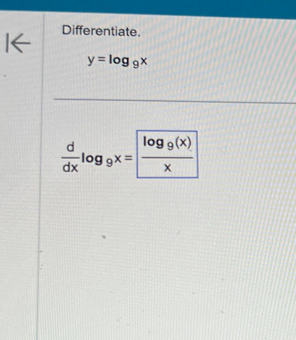 Solved Differentiate.y=log9xddxlog9x=log9(x)x | Chegg.com
