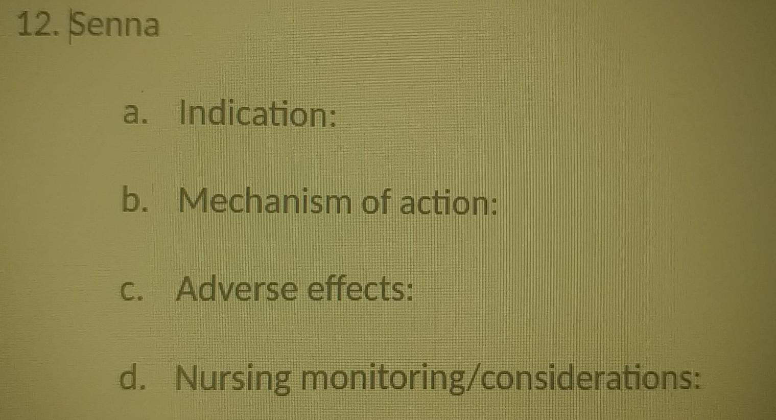 Solved 12. Senna a. Indication: b. Mechanism of action: C. | Chegg.com