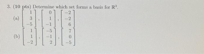 Solved 3. (10 pts) Determine which set forms a basis for R3. | Chegg.com
