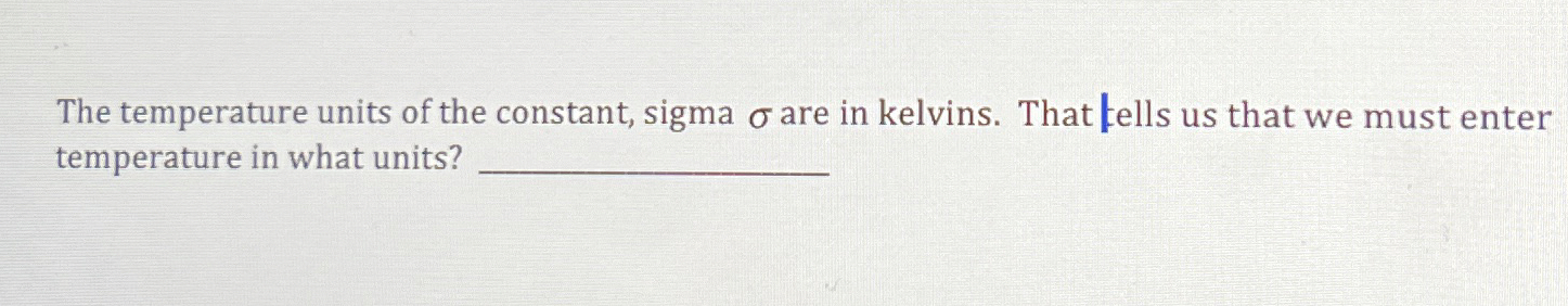 Solved The temperature units of the constant, sigma σ ﻿are | Chegg.com