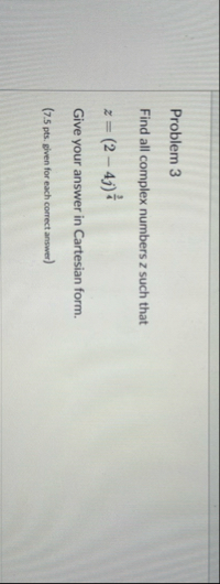 Solved Problem 3Find all complex numbers z ﻿such | Chegg.com