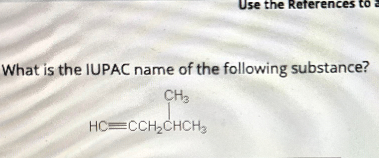 Solved What is the IUPAC name of the following substance | Chegg.com