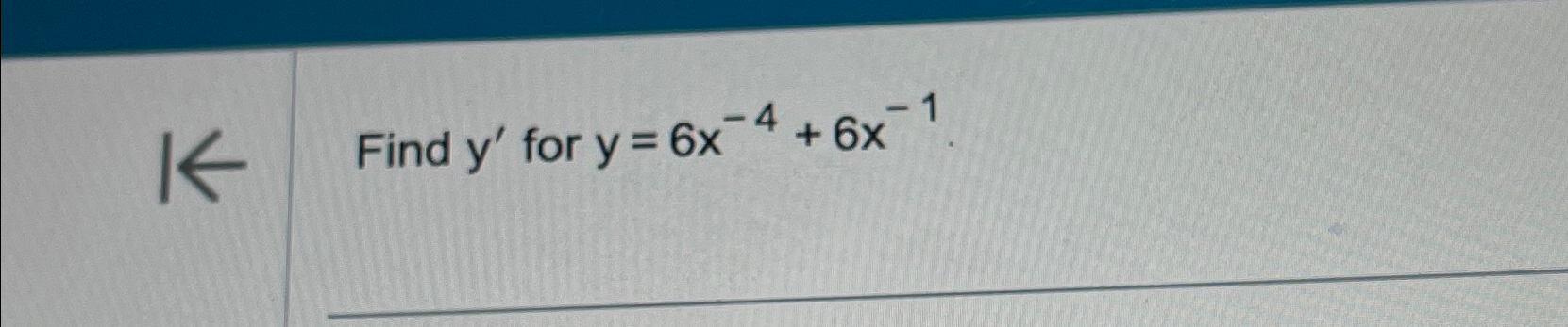 Solved Find y' ﻿for y=6x-4+6x-1 | Chegg.com