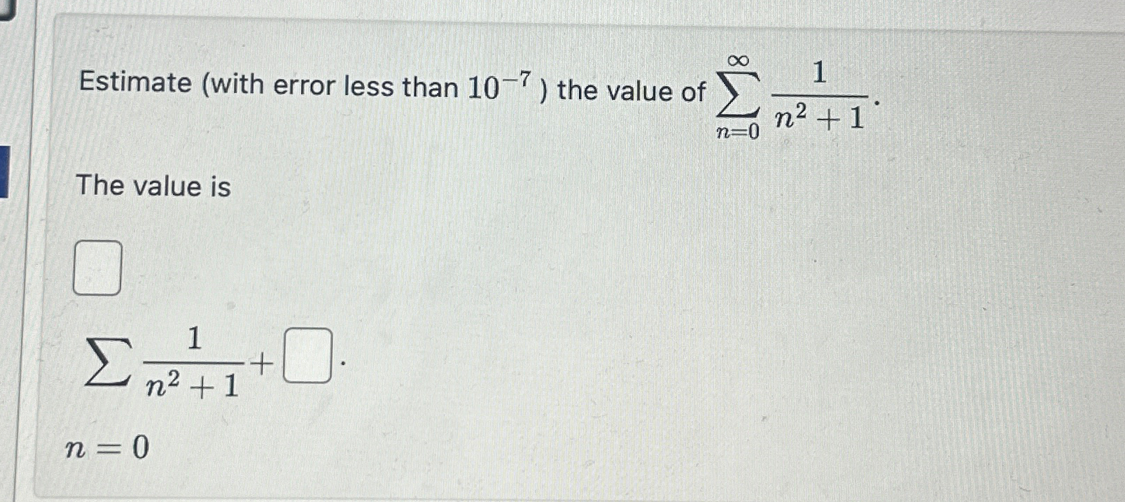 Solved Estimate (with error less than 10-7 ) ﻿the value of | Chegg.com
