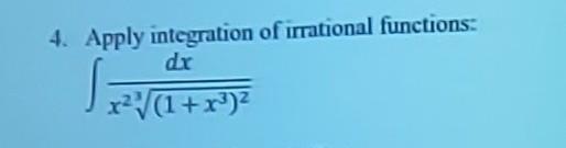 Solved 4. Apply integration of irrational functions: | Chegg.com
