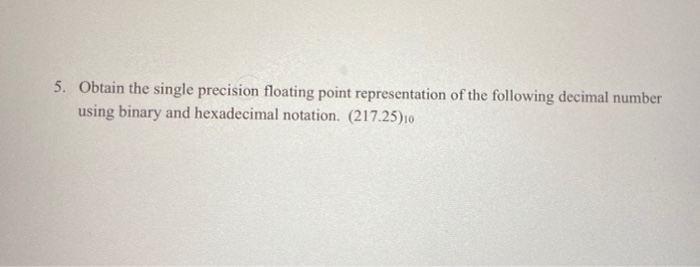Solved 5. Obtain the single precision floating point | Chegg.com