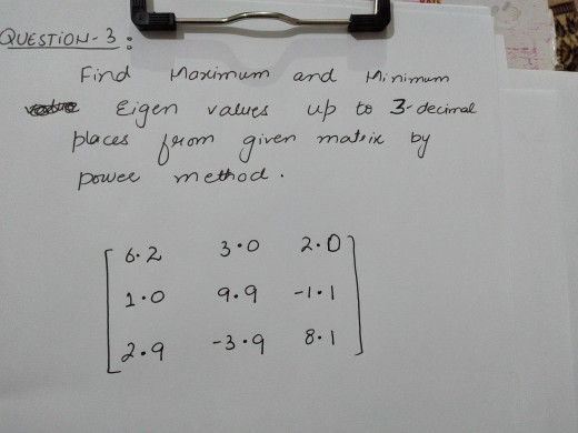 Solved find maximum and minimum eigen values up to 3 decimal | Chegg.com