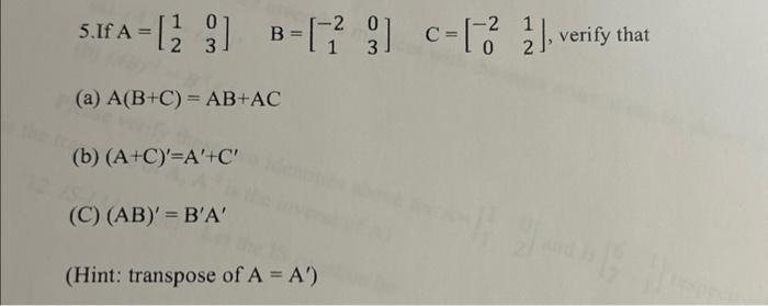 Solved 5.If A = [₁ 1 0 2 3 (a) A(B+C) = AB+AC (b) | Chegg.com