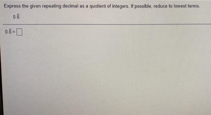 Solved Express the given repeating decimal as a quotient of | Chegg.com