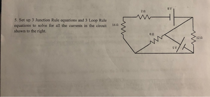 Solved 8 V 5. Set up 3 Junction Rule equations and 3 Loop | Chegg.com