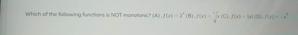 Solved Which of the following functions is NOT monotonic? | Chegg.com