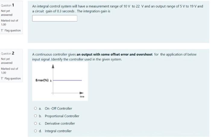 Solved Question 1 Not yet answered An integral control | Chegg.com