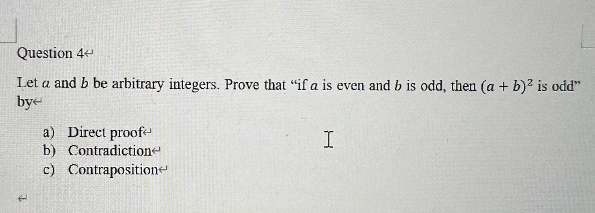Solved Question 4Let a and b ﻿be arbitrary integers. Prove | Chegg.com