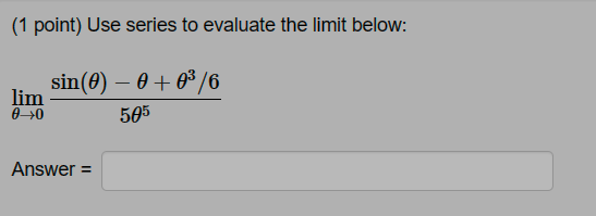 Solved (1 ﻿point) ﻿Use series to evaluate the limit | Chegg.com