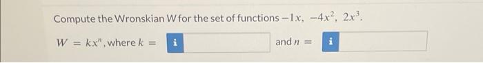 Solved Compute the Wronskian W for the set of functions | Chegg.com