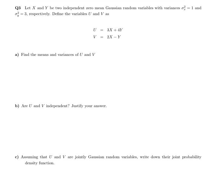Solved Q3 Let X And Y Be Two Independent Zero Mean Gaussian 