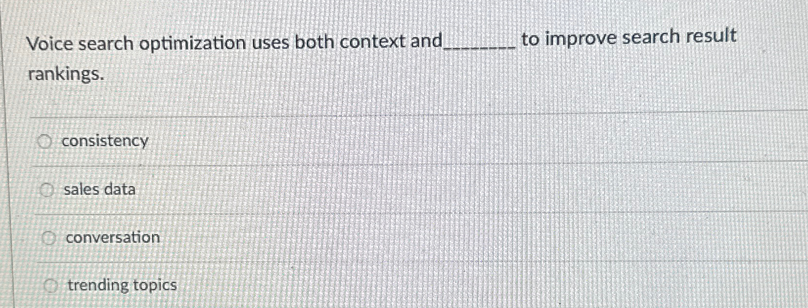 Solved Voice search optimization uses both context and to | Chegg.com