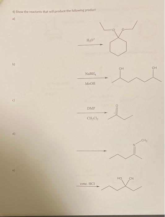 Solved 4) Show the reactants that will produce the following | Chegg.com